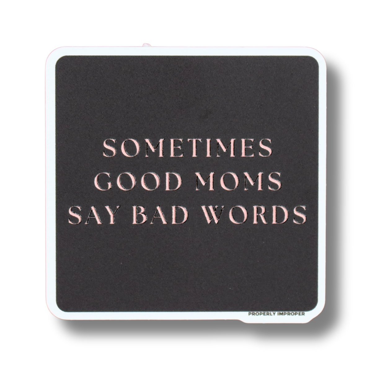 Waterproof Sticker Sometimes Good Moms Say Bad Words – Lively Athletics